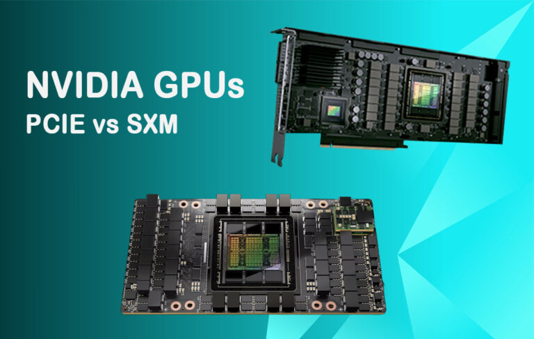 NVIDIA PCIe vs SXM: Choosing the Right GPU Form Factor